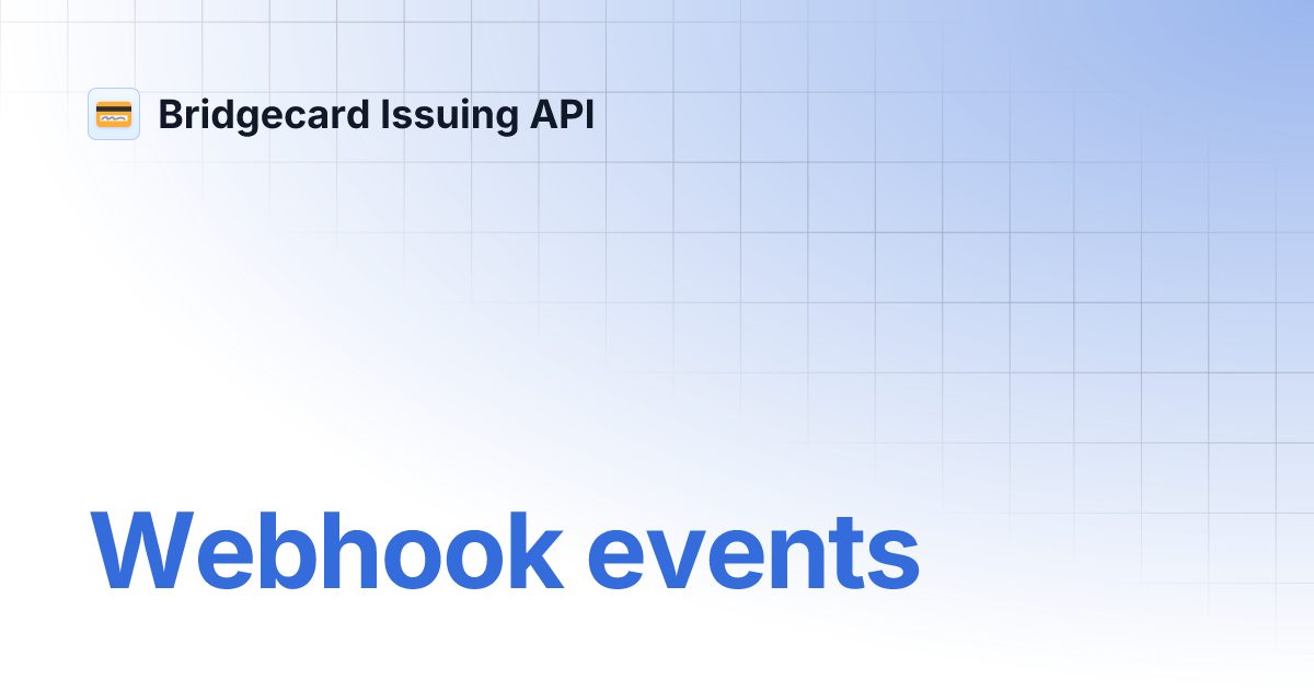Webhook events | Bridgecard Issuing API