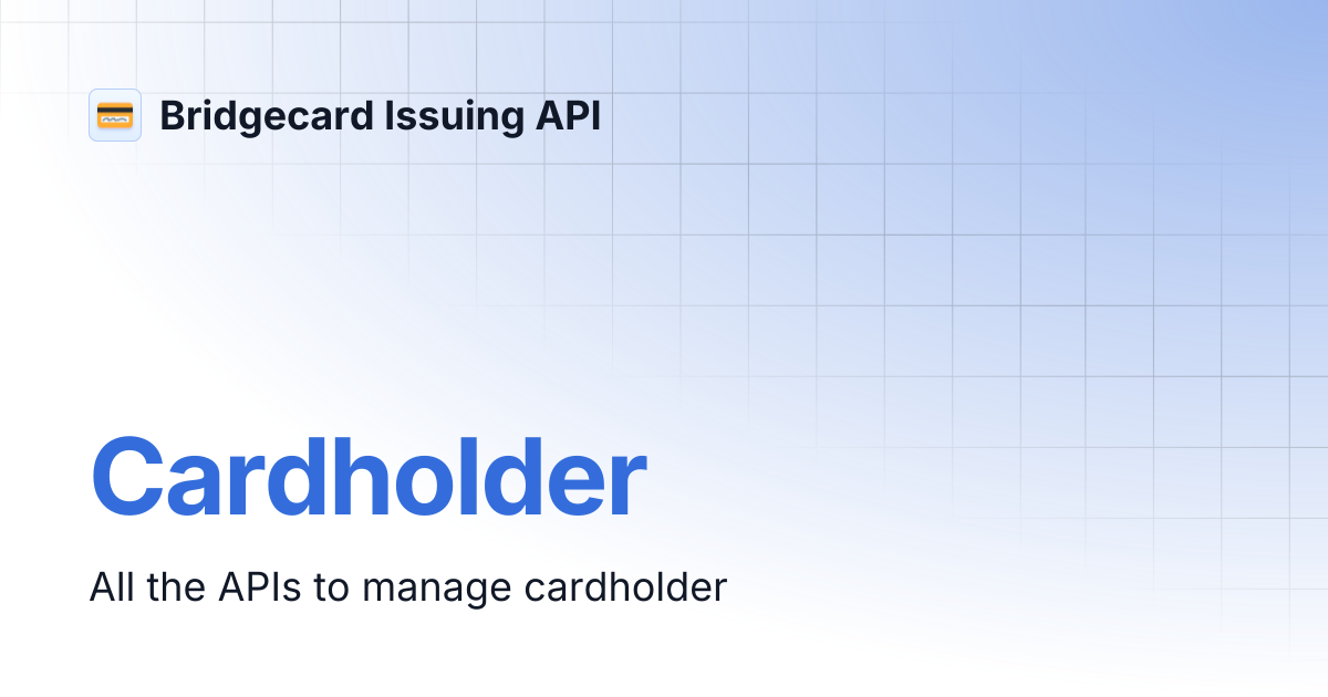 Cardholder | Bridgecard Issuing API
